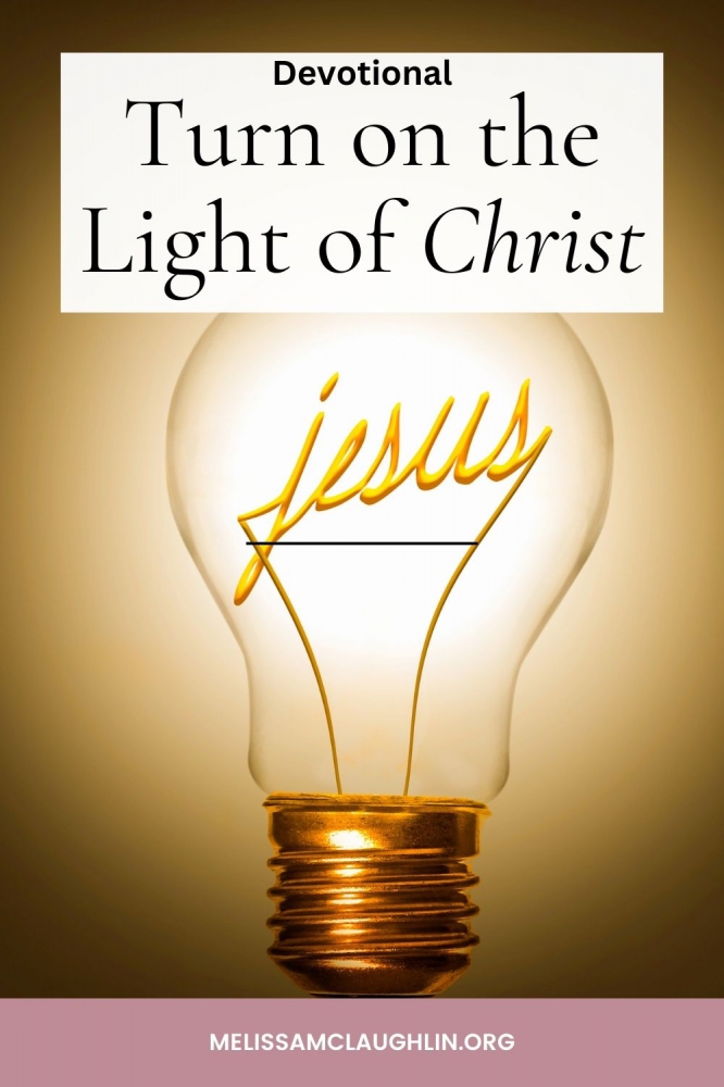Turn On the Light of Christ